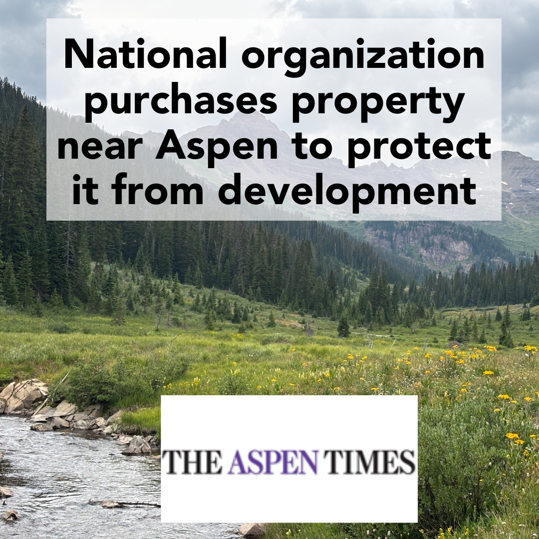 Aspen Times: National organization purchases property near Aspen to ...
